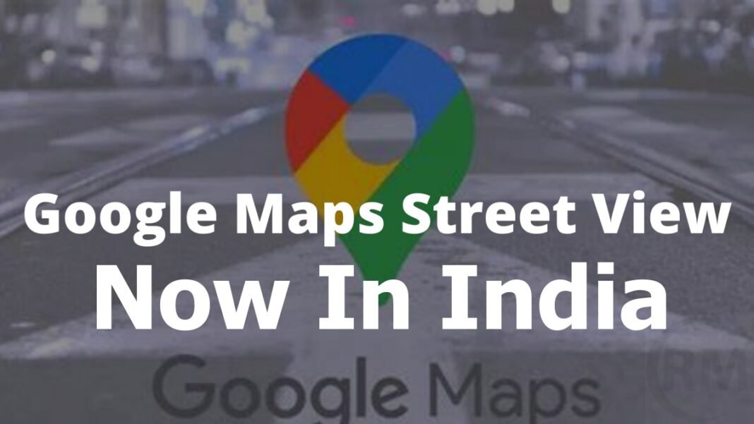 Street View came in Google Maps, now you can see the location in 360 ...