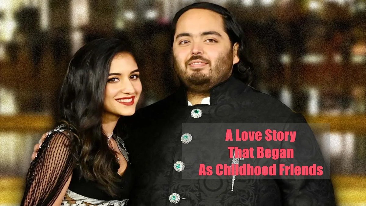 Anant Ambani and Radhika Merchant: A Love Story That Began As Childhood ...