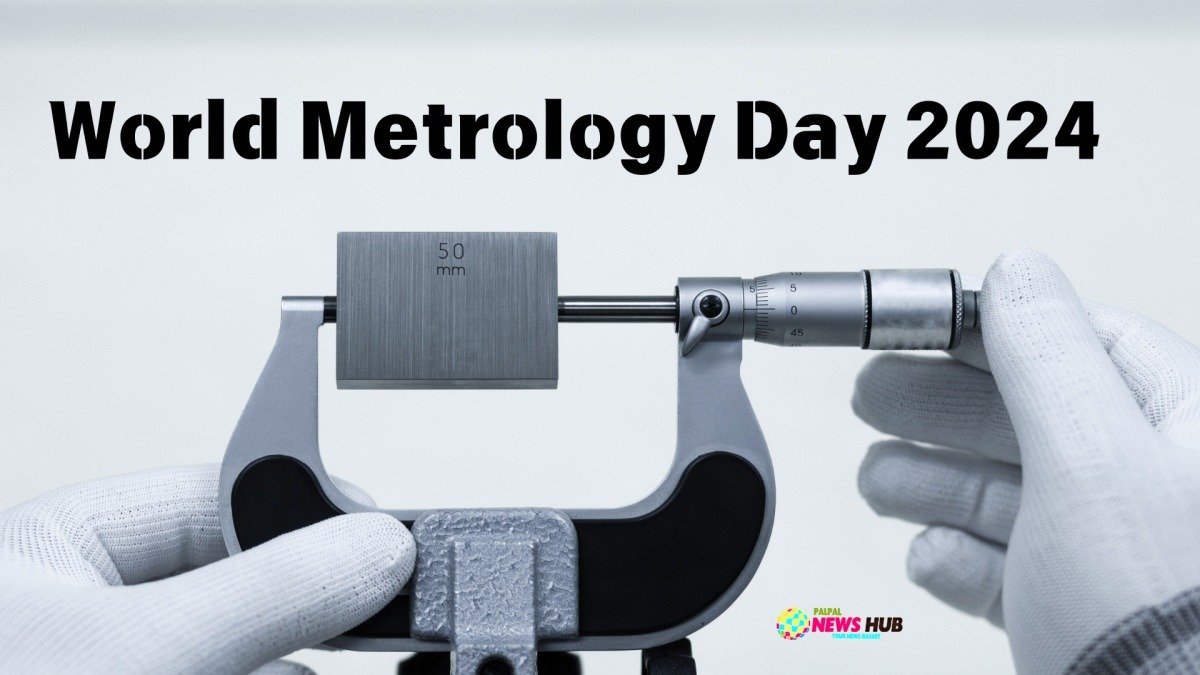 World Metrology Day 2024: A Celebration of Measurement for a ...