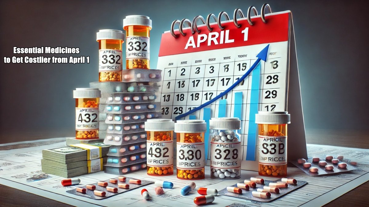 Essential Medicines to Get Costlier from April 1: What You Need to Know ...