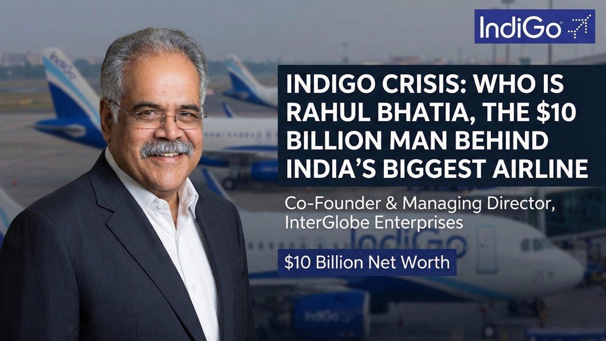 IndiGo crisis: Who is Rahul Bhatia, the $10 billion man behind India’s ...